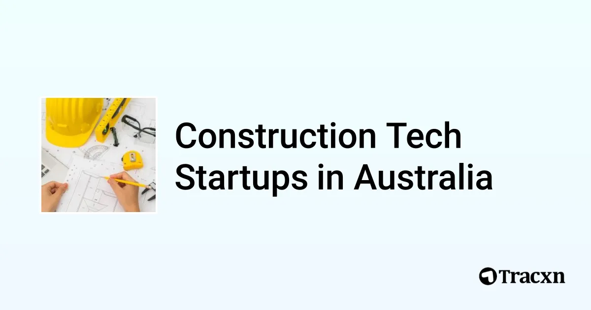 Top startups in Construction Tech in Australia (Oct, 2025) - Tracxn