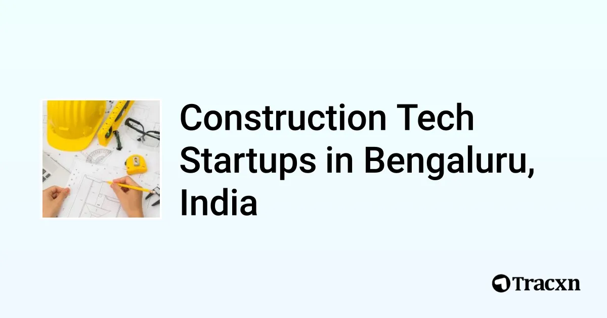 Top startups in Construction Tech in Bengaluru, India (Jan, 2026) - Tracxn