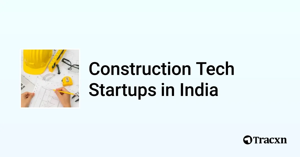 Top startups in Construction Tech in India (Dec, 2025) - Tracxn