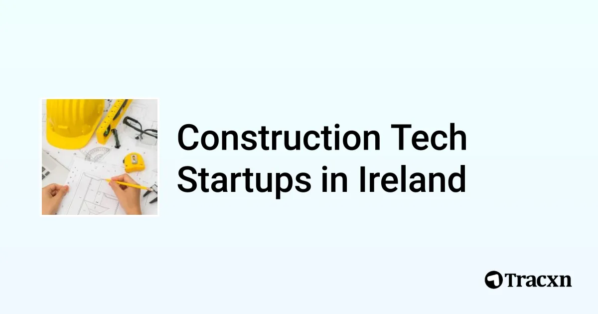 Top startups in Construction Tech in Ireland (Oct, 2025) - Tracxn