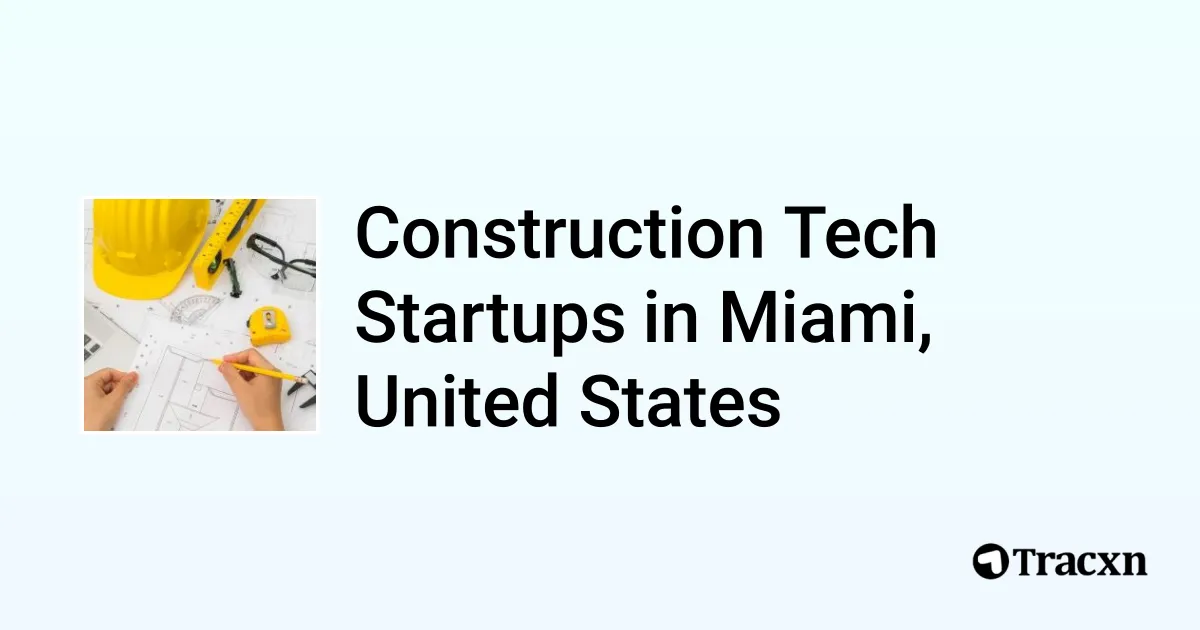 Top startups in Construction Tech in Miami, United States (Apr, 2025 ...