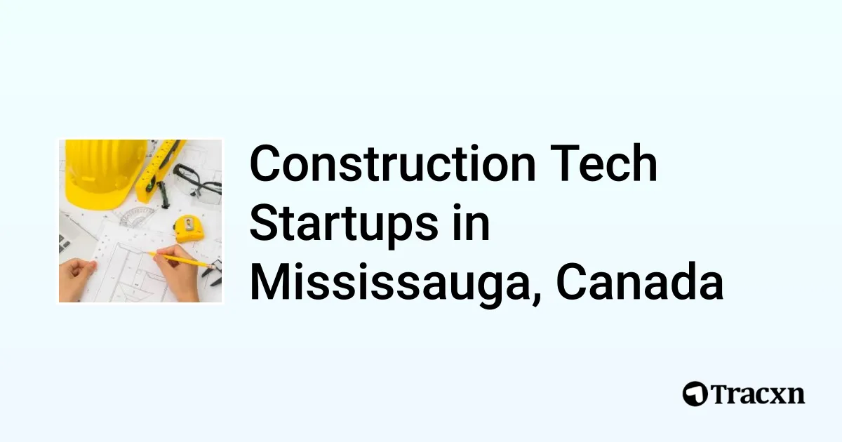 Top startups in Construction Tech in Mississauga, Canada (Apr, 2025) - Tracxn