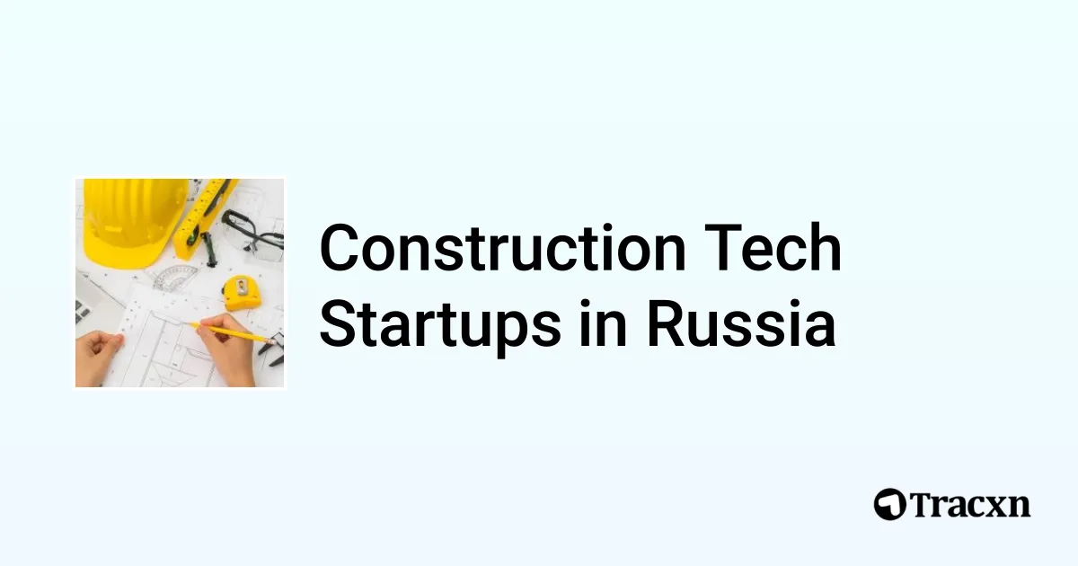 Top startups in Construction Tech in Russia (Jan, 2026) - Tracxn
