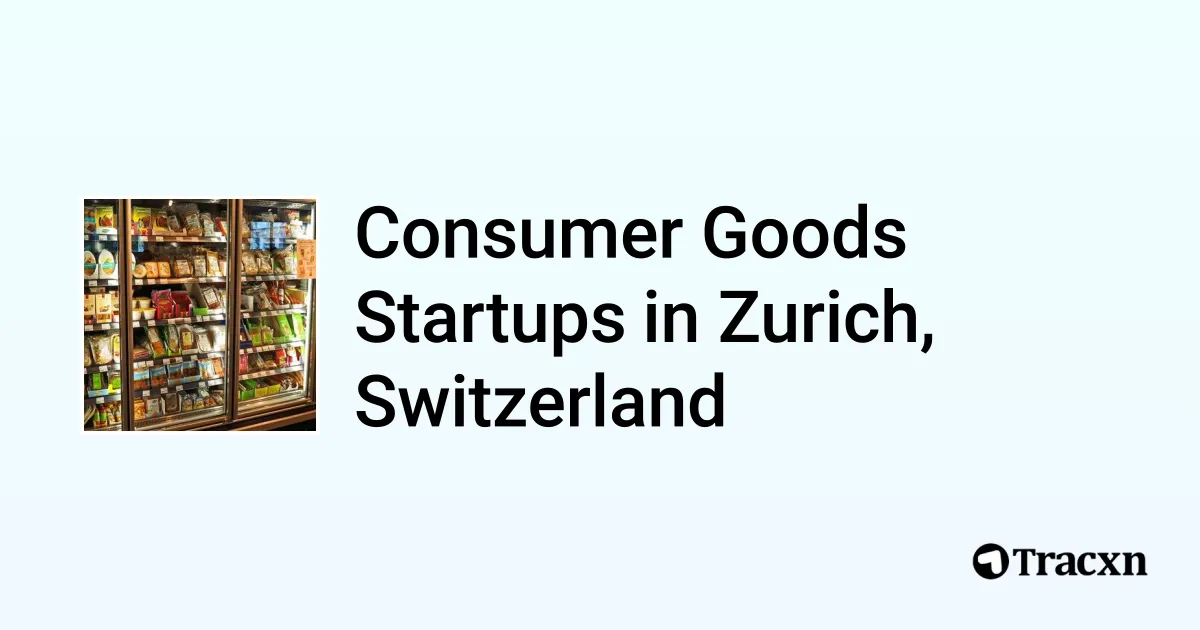 Top 10 startups in Consumer Goods in Zurich, Switzerland - Tracxn