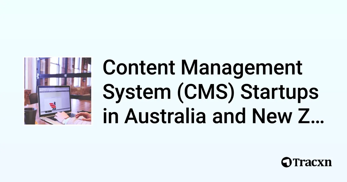 Top startups in Content Management System (CMS) in Australia and New ...