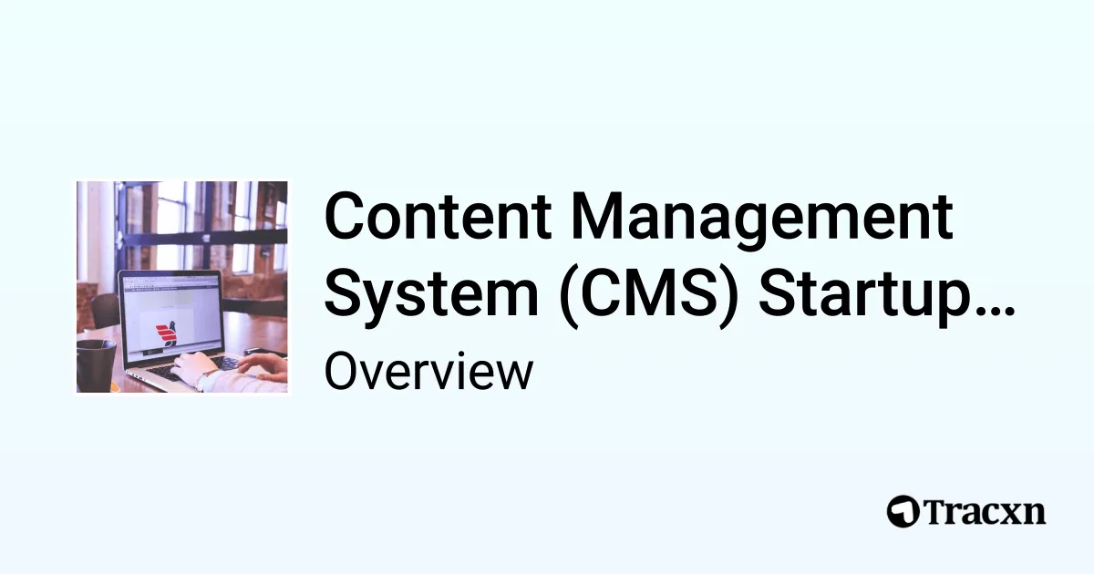 Content Management System (CMS) in Mumbai, India - 2026 Market & Investments Trends - Tracxn