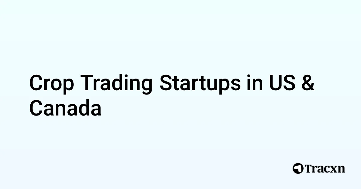 Top startups in Crop Trading in US & Canada (Jul, 2025) - Tracxn