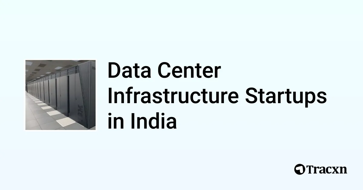 Top startups in Data Center Infrastructure in India (Oct, 2025) - Tracxn