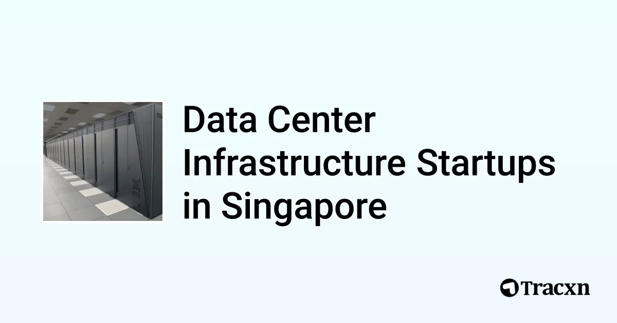 Top 10 startups in Data Center Infrastructure in Singapore in Oct, 2024 ...
