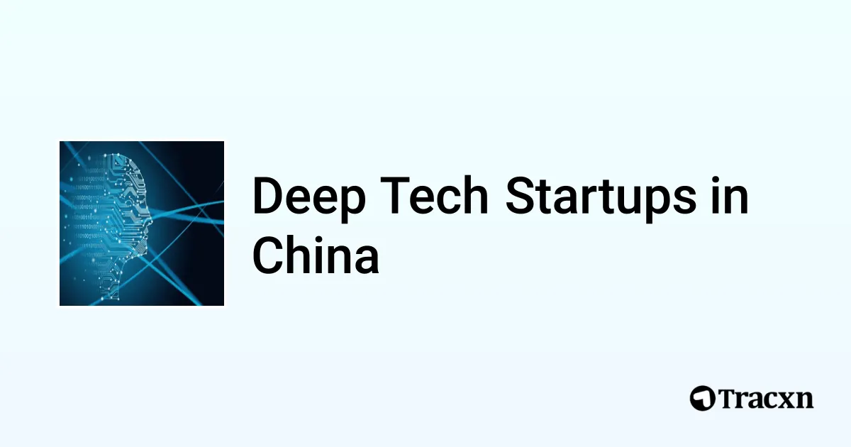 Top startups in Deep Tech in China (Dec, 2025) - Tracxn