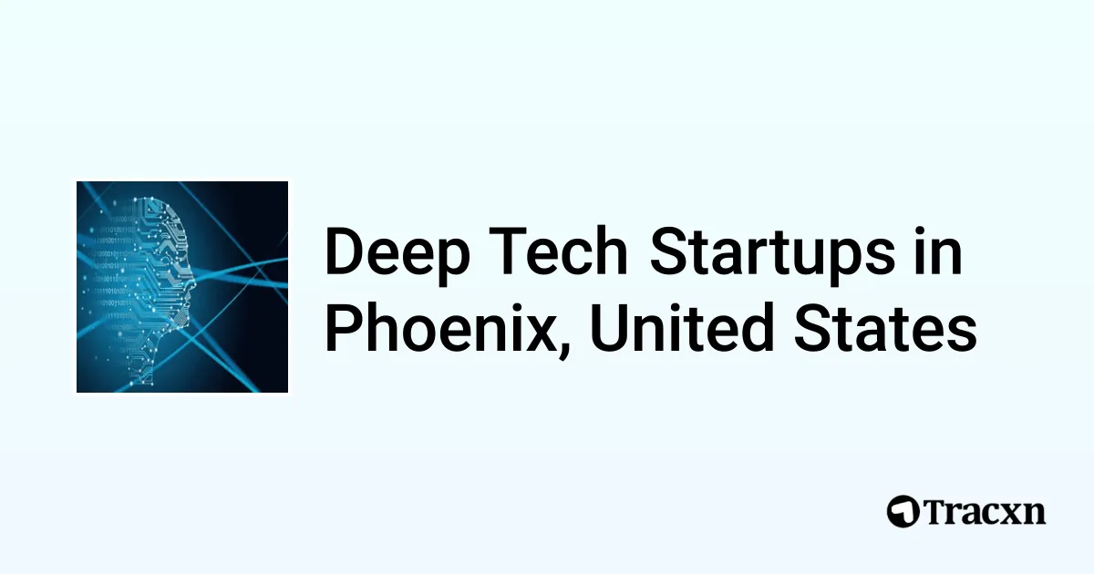 Top startups in Deep Tech in Phoenix, United States (Dec, 2025) - Tracxn
