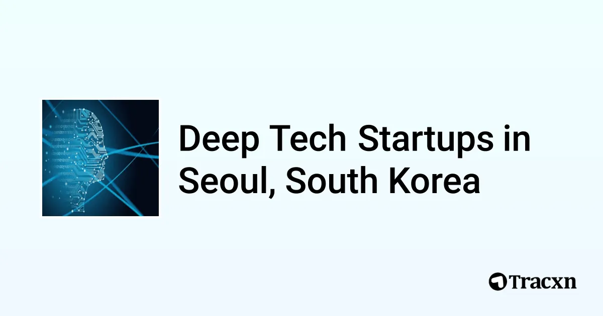 Top startups in Deep Tech in Seoul, South Korea (Jul, 2025) - Tracxn