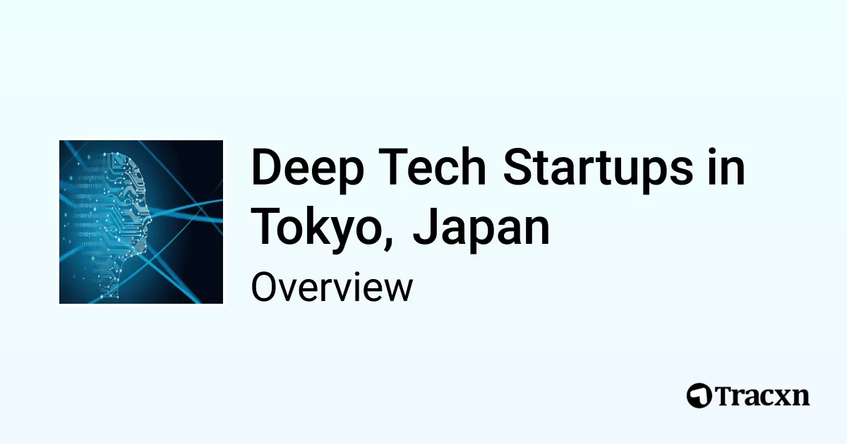Deep Tech in Tokyo, Japan - 2026 Market & Investments Trends - Tracxn
