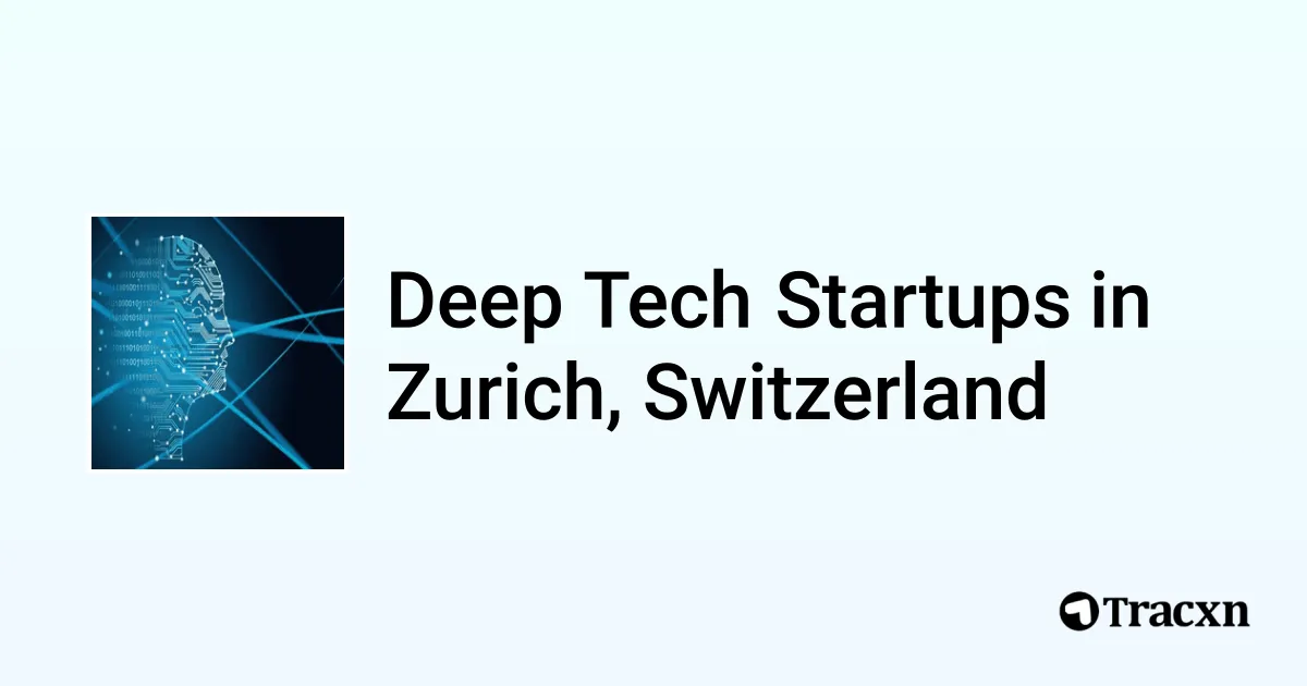Top startups in Deep Tech in Zurich, Switzerland (Aug, 2025) - Tracxn