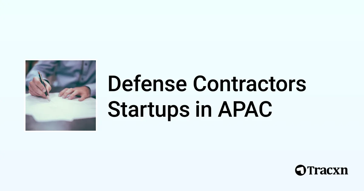 Top startups in Defense Contractors in APAC (Oct, 2025) - Tracxn