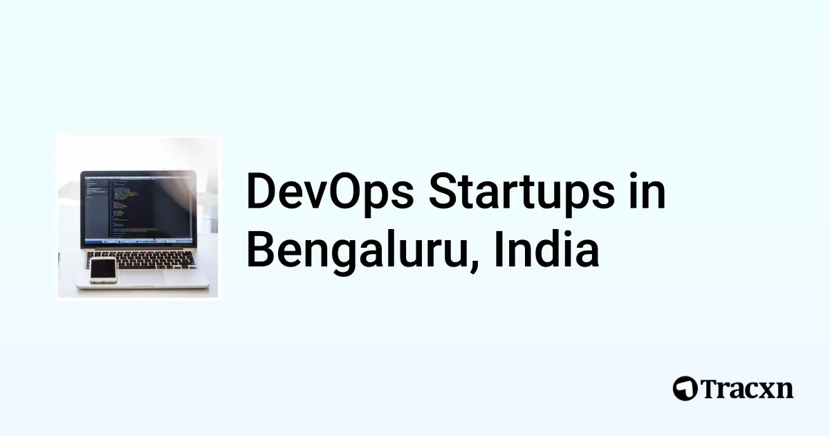 Top startups in DevOps in Bengaluru, India (Jul, 2025) - Tracxn