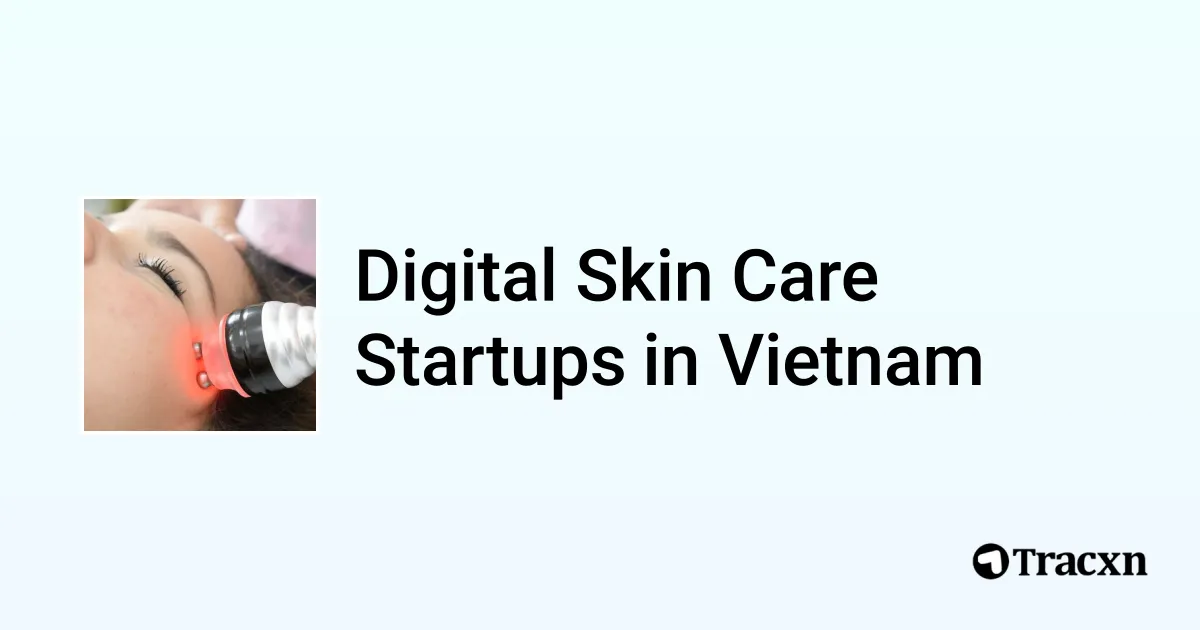 Top startups in Digital Skin Care in Vietnam (Apr, 2025) - Tracxn