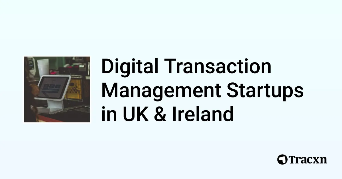 Top startups in Digital Transaction Management in UK & Ireland (Jul ...