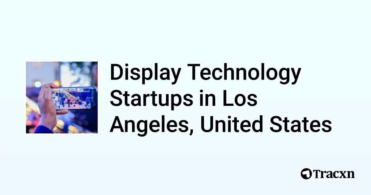 Top startups in Display Technology in Los Angeles, United States (Jul ...