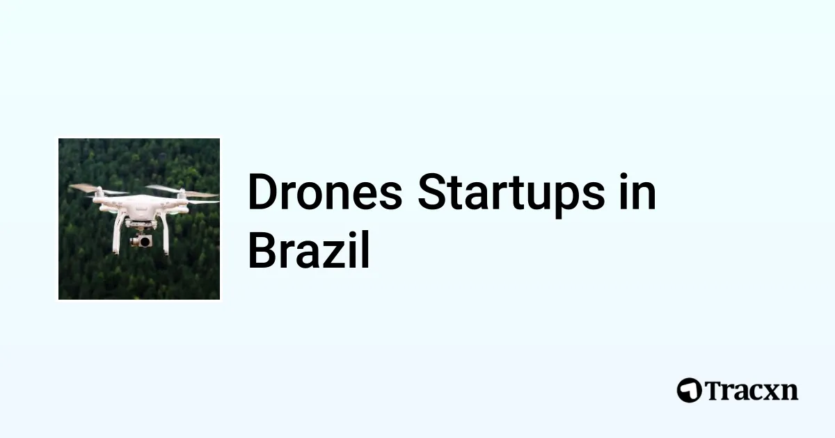 Top startups in Drones in Brazil (Jul, 2025) - Tracxn