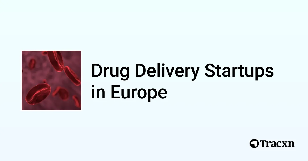Top startups in Drug Delivery in Europe (Jul, 2025) - Tracxn