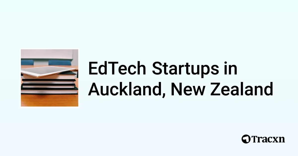 Top 5 startups in EdTech in Auckland, New Zealand in Feb, 2025 - Tracxn