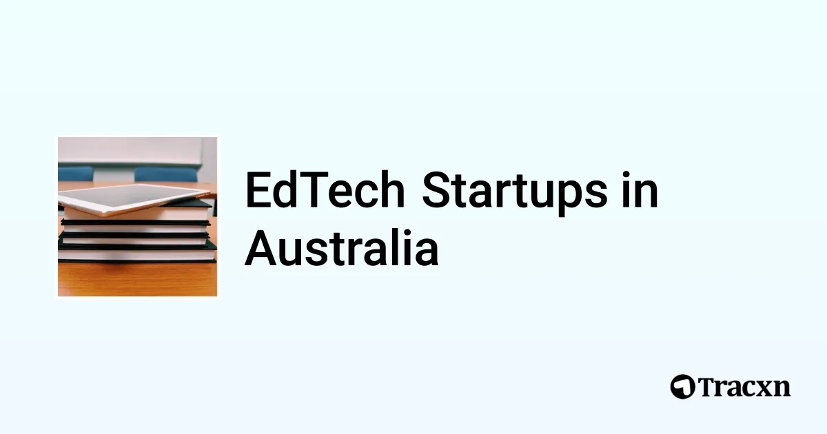 Top startups in EdTech in Australia (Dec, 2025) - Tracxn