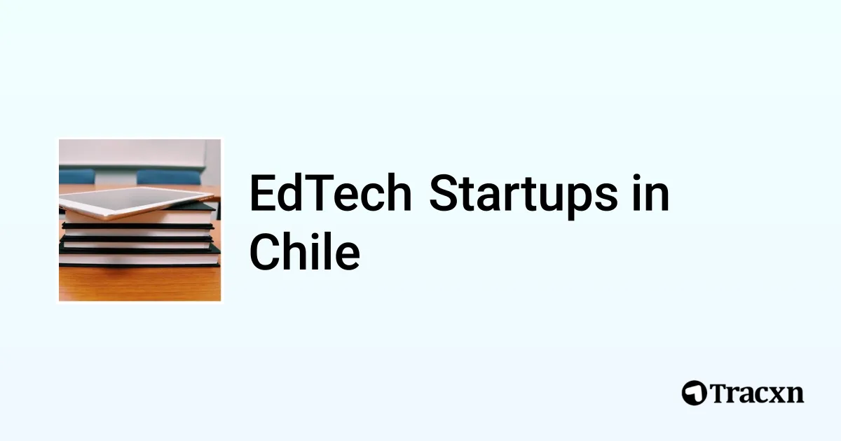 Top 5 startups in EdTech in Chile in Jan, 2025 - Tracxn