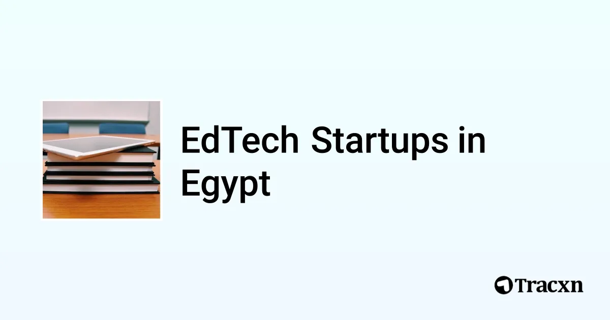 Top startups in EdTech in Egypt (Sep, 2025) - Tracxn