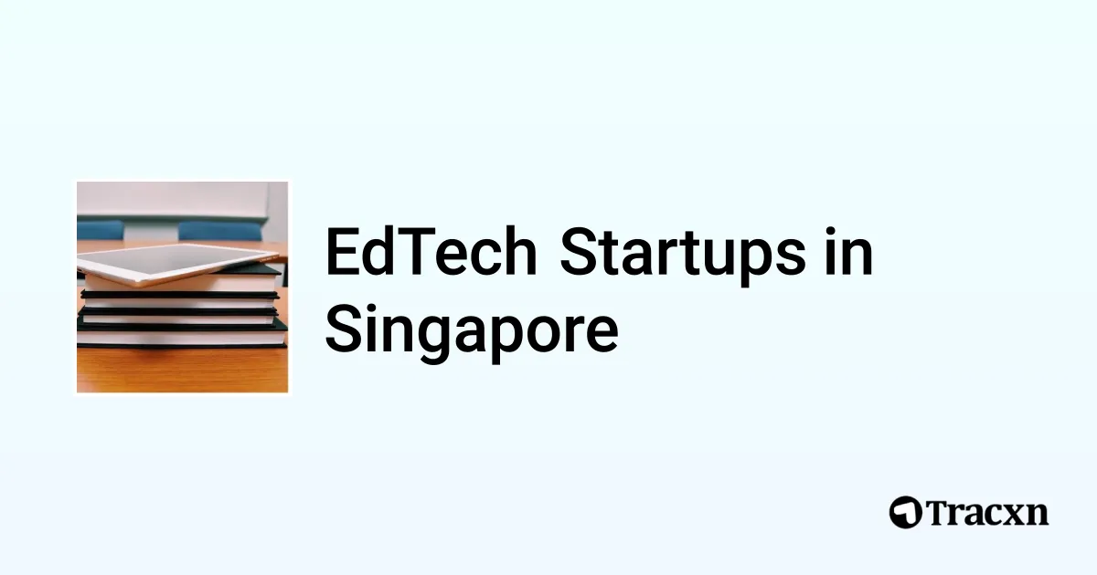 Top startups in EdTech in Singapore (Oct, 2025) - Tracxn