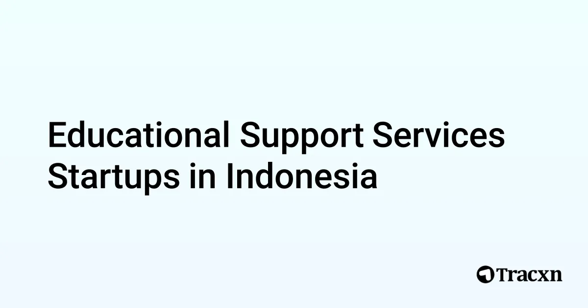 Top 5 startups in Educational Support Services in Indonesia in Nov, 2024 - Tracxn