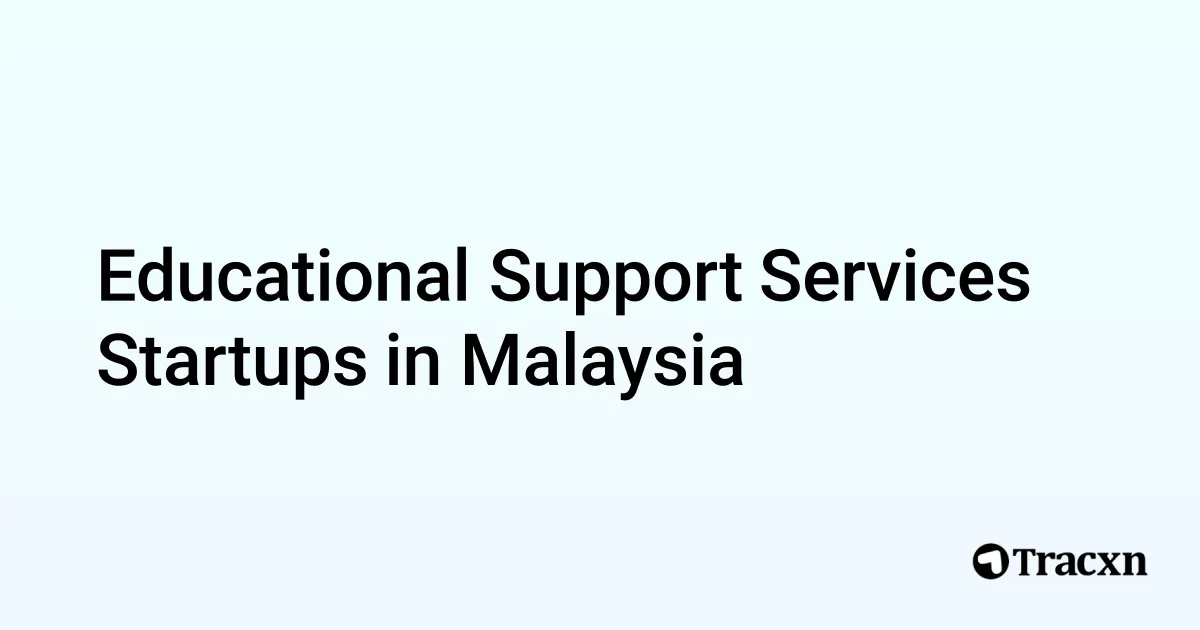 Top 10 startups in Educational Support Services in Malaysia - Tracxn