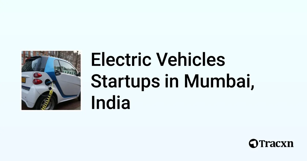 Top startups in Electric Vehicles in Mumbai, India (Oct, 2025) - Tracxn