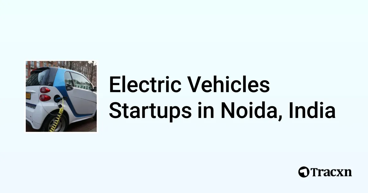 Top startups in Electric Vehicles in Noida, India (Oct, 2025) - Tracxn