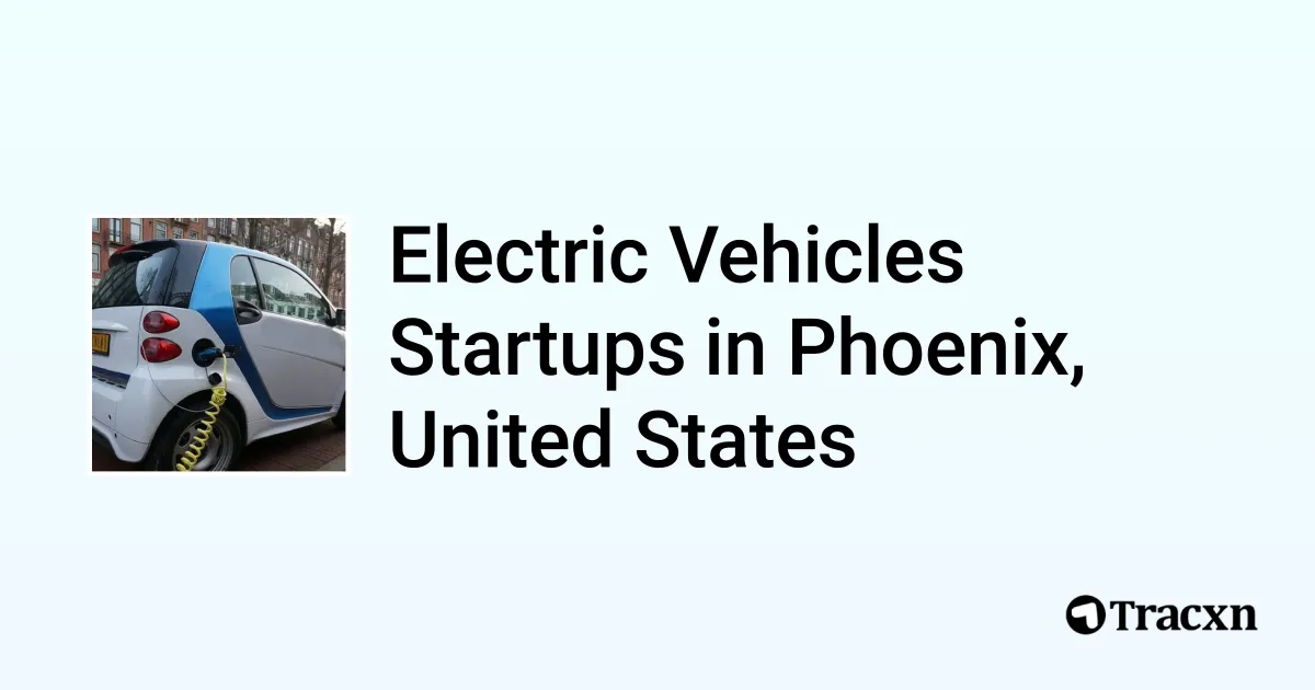 Top 10 startups in Electric Vehicles in Phoenix, United States - Tracxn