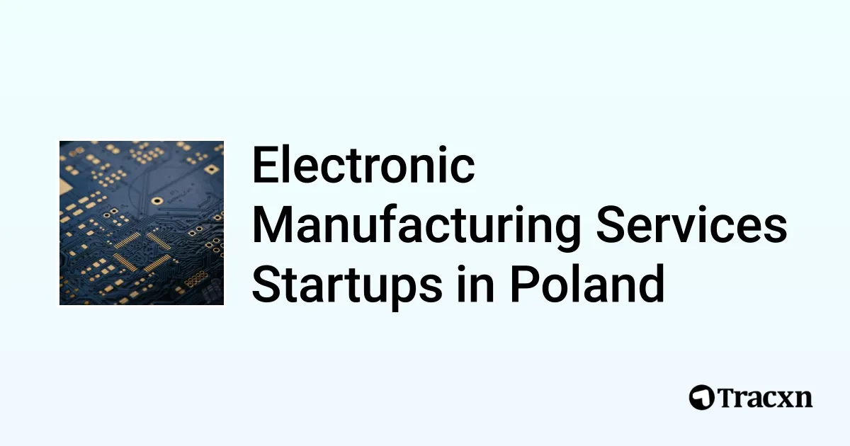 Top startups in Electronic Manufacturing Services in Poland (Oct, 2025 ...