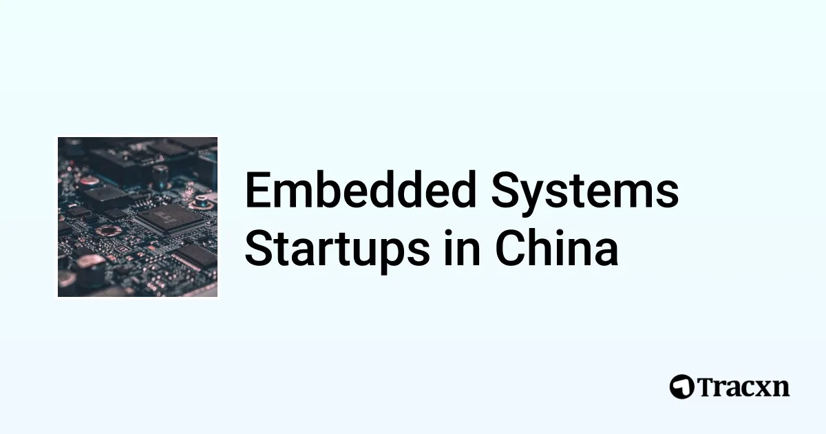 Top startups in Embedded Systems in China (Oct, 2025) - Tracxn