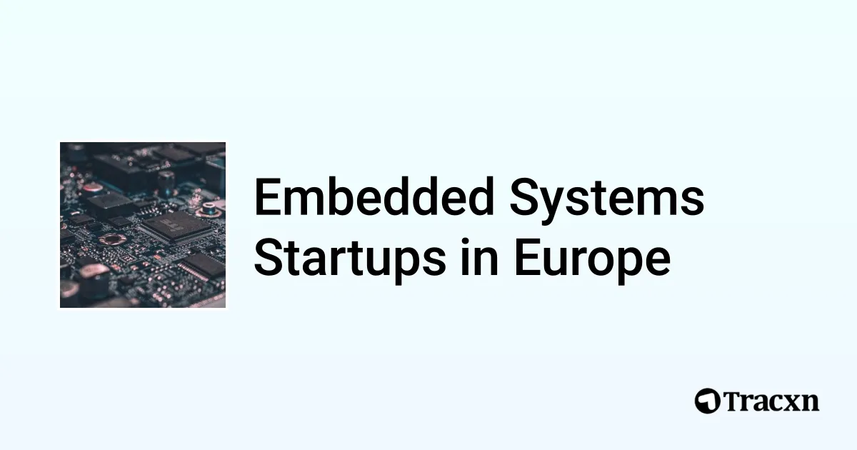 Top startups in Embedded Systems in Europe (Oct, 2025) - Tracxn