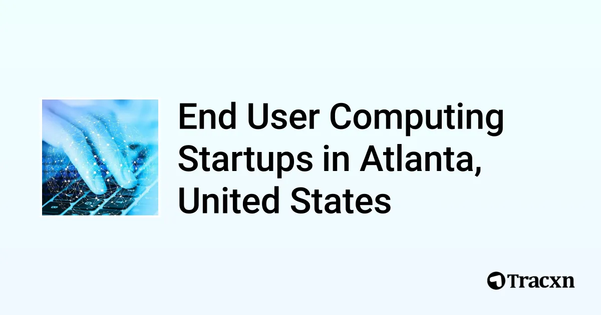 Top startups in End User Computing in Atlanta, United States (Apr, 2025 ...