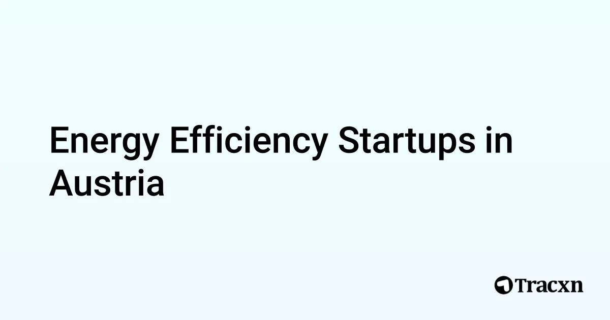 Top startups in Energy Efficiency in Austria (Oct, 2025) - Tracxn