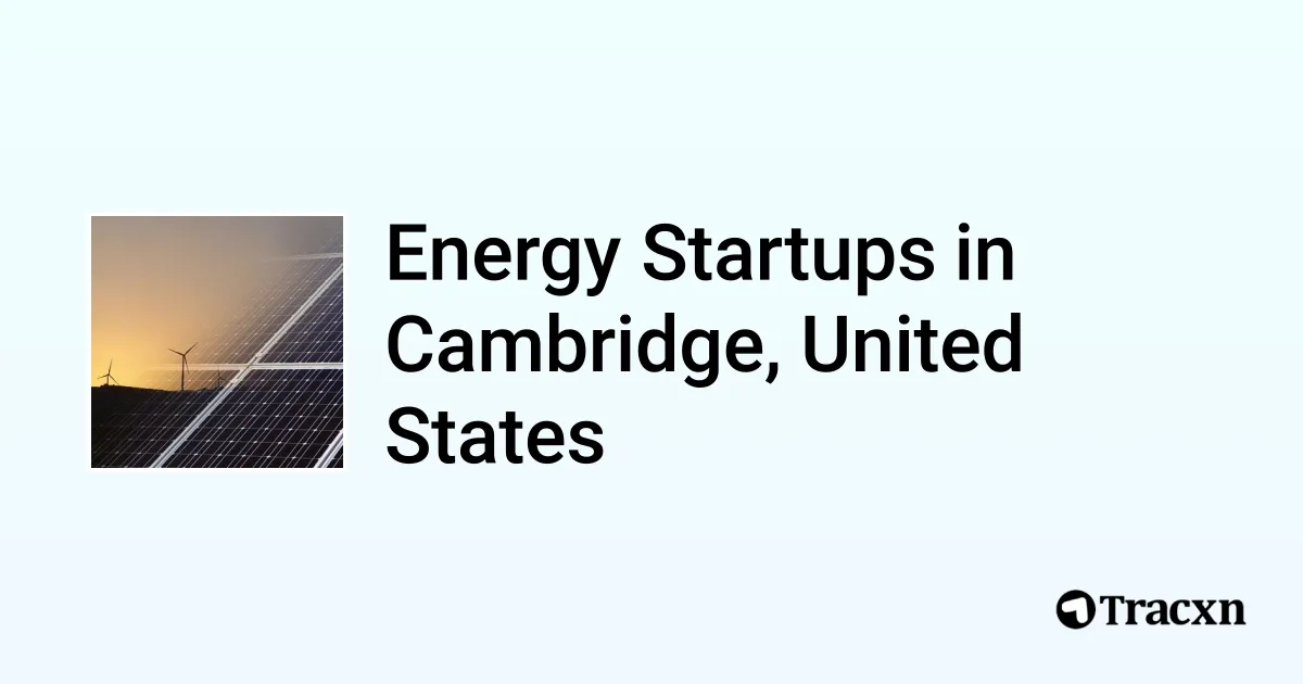 Top 10 startups in Energy in Cambridge, United States - Tracxn