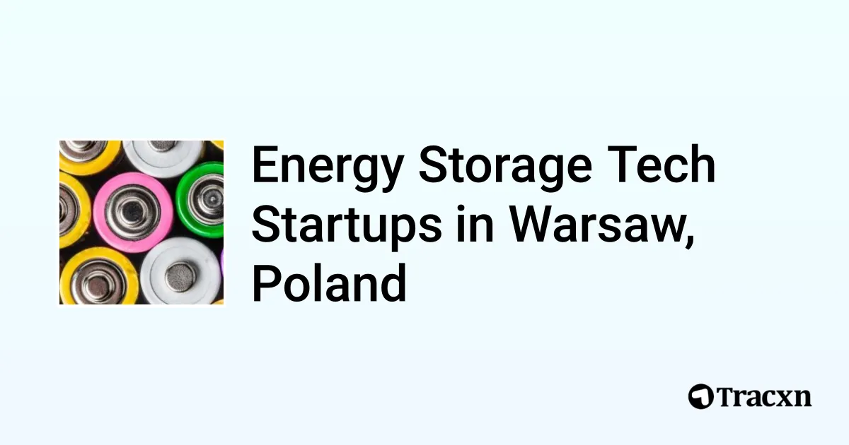 Top startups in Energy Storage Tech in Warsaw, Poland (Jul, 2025) - Tracxn