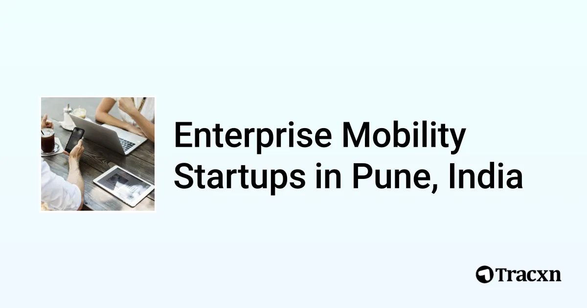 Top startups in Enterprise Mobility in Pune, India (Jul, 2025) - Tracxn