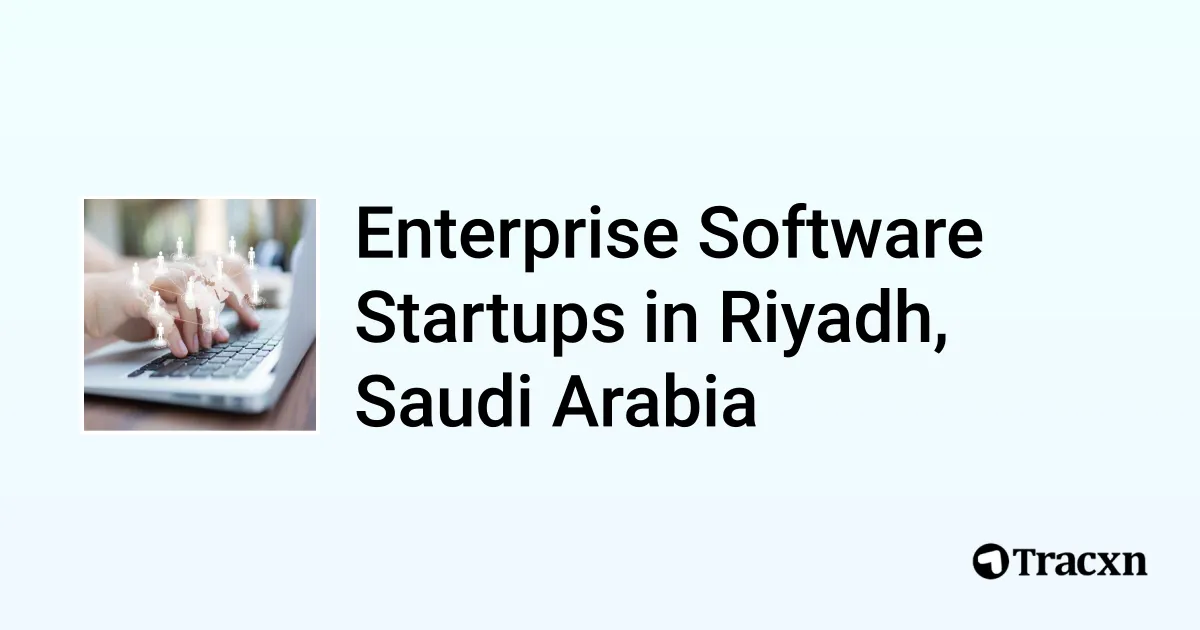 Top startups in Enterprise Software in Riyadh, Saudi Arabia (Aug, 2025 ...
