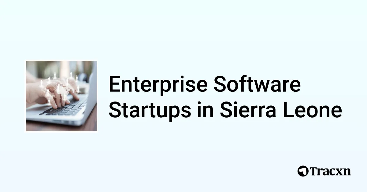Top startups in Enterprise Software in Sierra Leone (Jul, 2025) - Tracxn