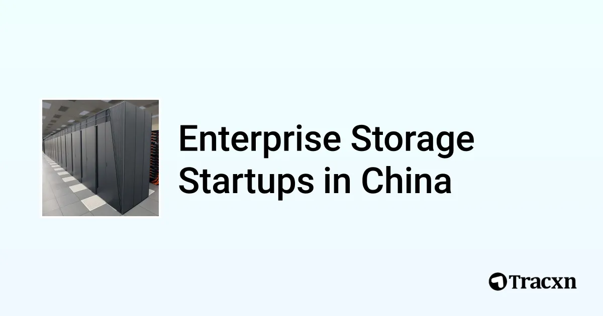 Top startups in Enterprise Storage in China (Jul, 2025) - Tracxn