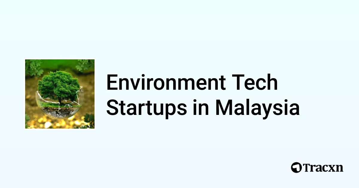 Top startups in Environment Tech in Malaysia (Jul, 2025) - Tracxn