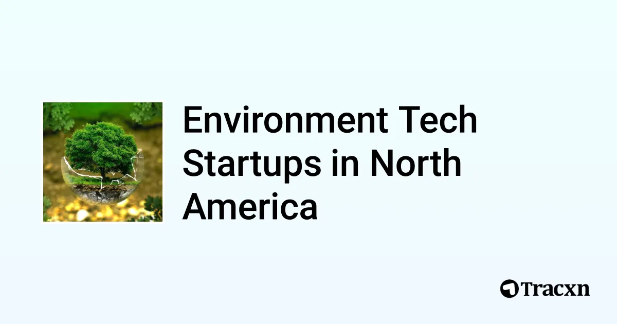 Top startups in Environment Tech in North America (Oct, 2025) - Tracxn