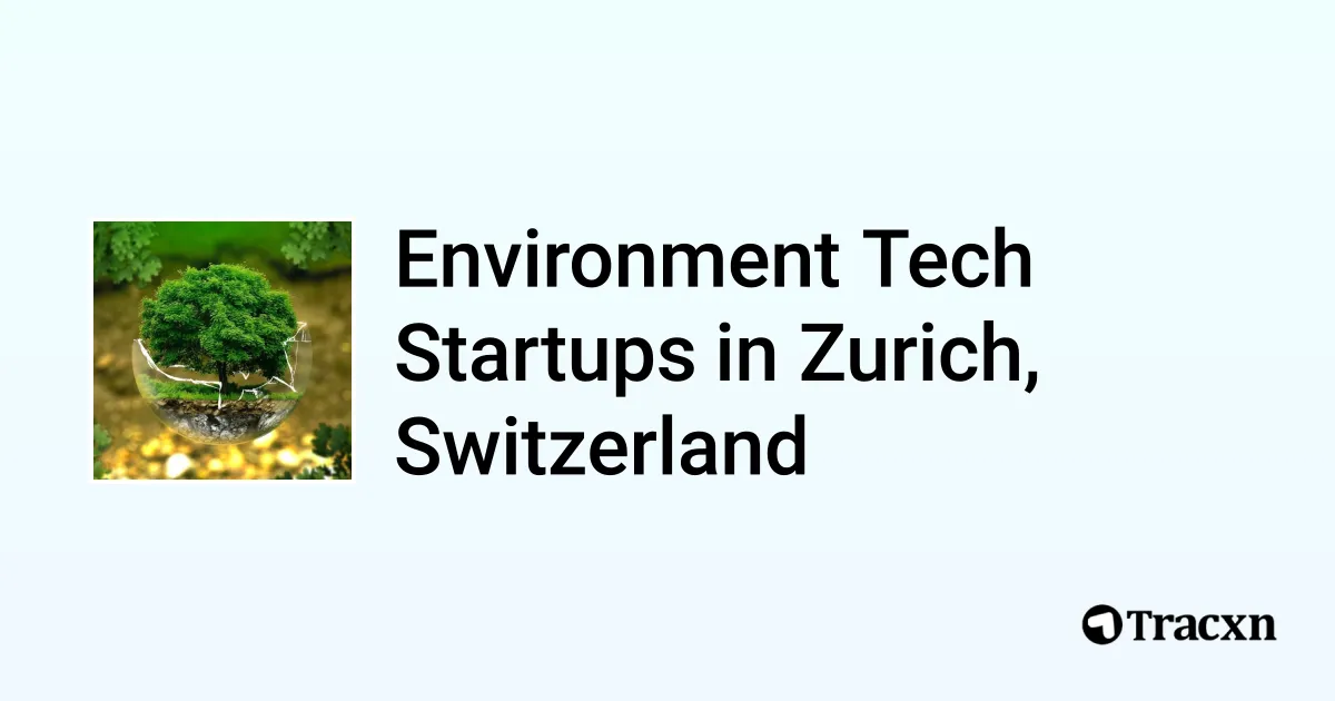 Top startups in Environment Tech in Zurich, Switzerland (Apr, 2025 ...