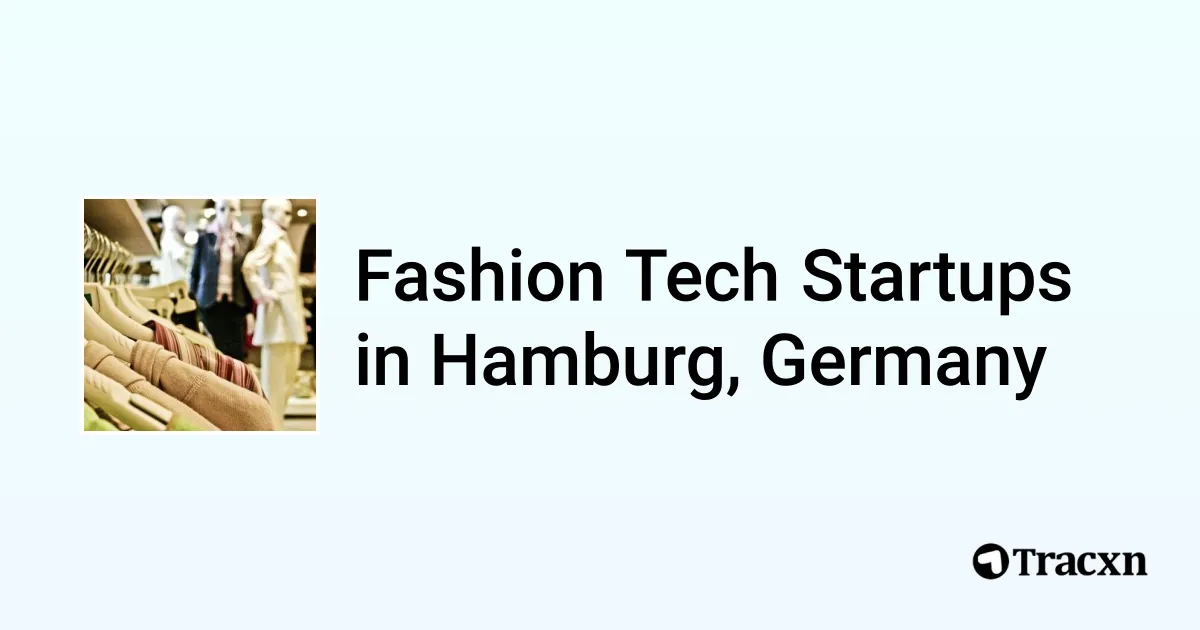 Top startups in Fashion Tech in Hamburg, Germany (Jul, 2025) - Tracxn